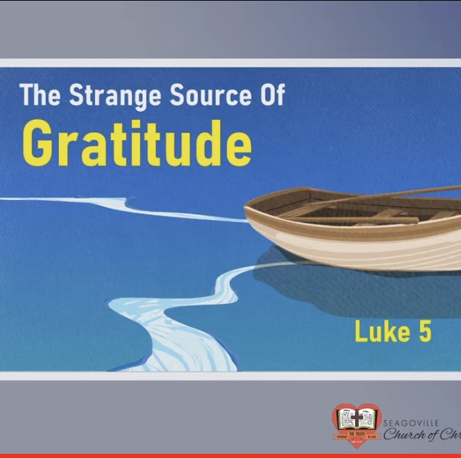 The Strange Source of GRATITUDE (pm) - Seagoville Church of Christ